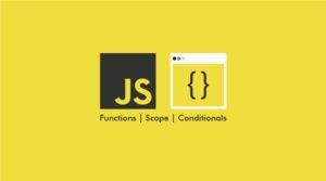Functions, Scope, and Conditionals in JavaScript for Beginners